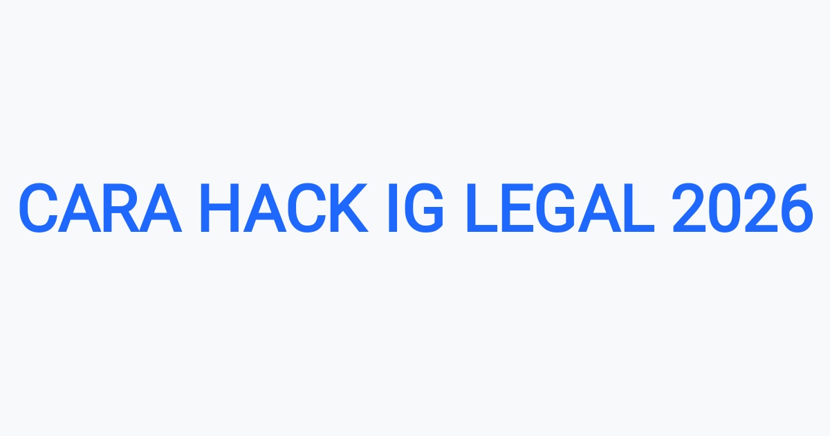 Cara Hack Instagram Orang Lain Secara Legal & Aman (2026)